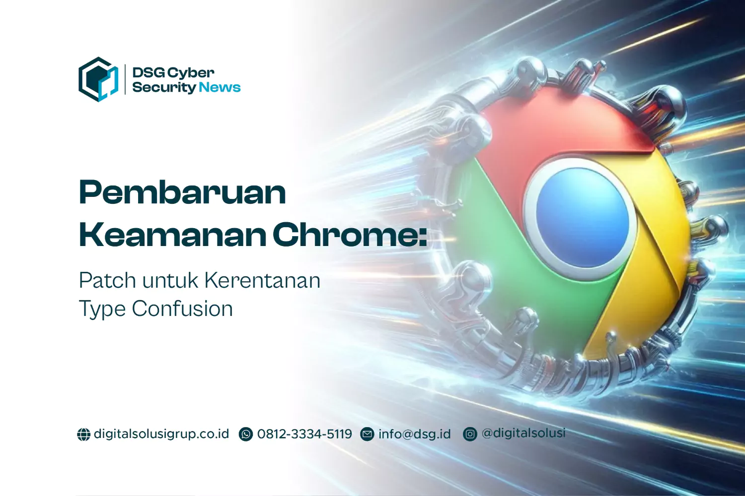 Pembaruan Keamanan Chrome: Patch untuk Kerentanan Type Confusion